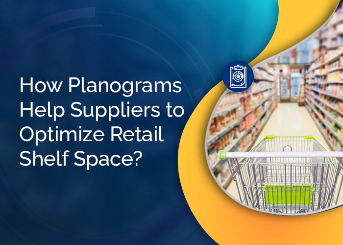How Planograms Help Suppliers to Optimize Retail Shelf Space?